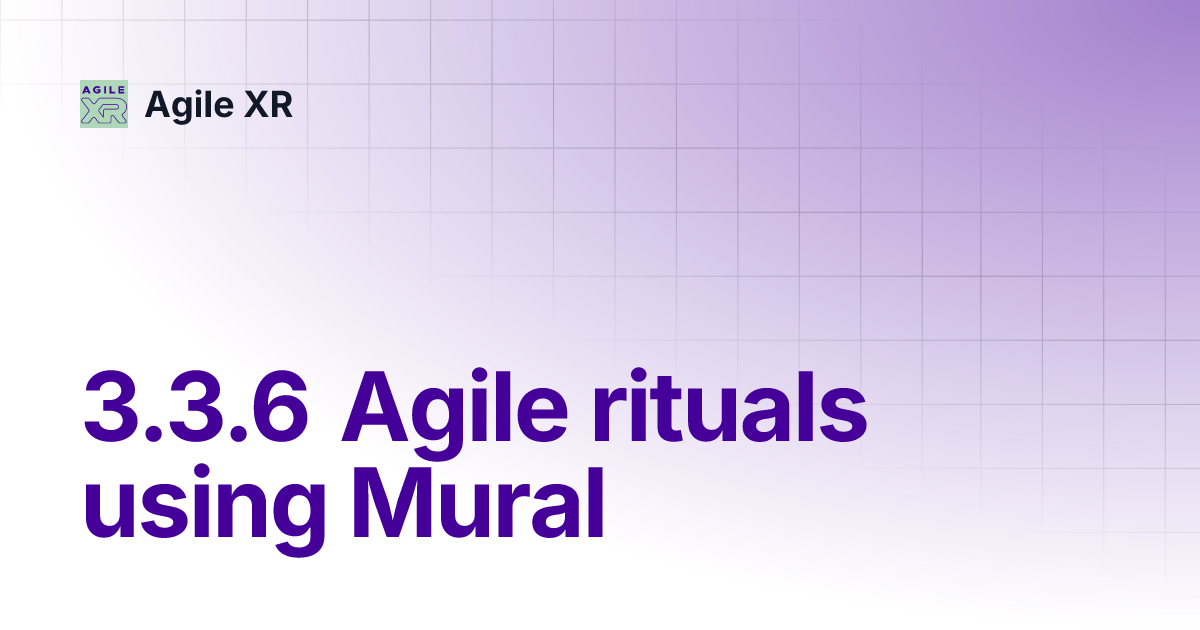 3.3.6 Agile rituals using Mural | Agile XR